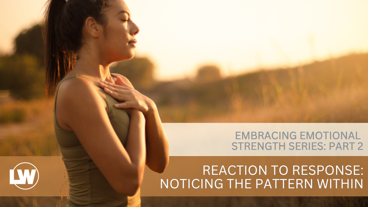 From Reaction to Response - Noticing the Pattern Within